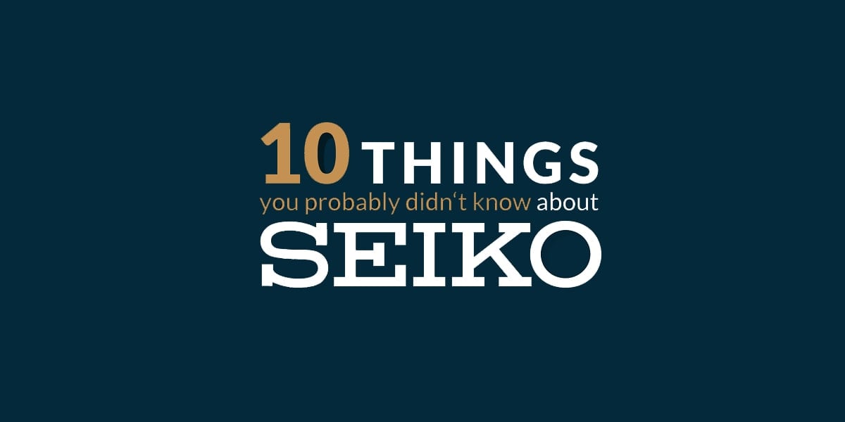 10 Things You (Probably) Didn't Know About Seiko - Infographic
